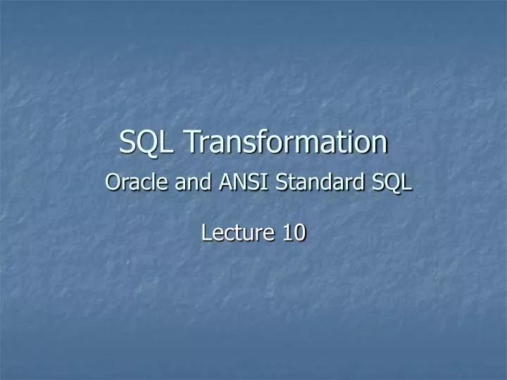 Ppt Sql Transformation Oracle And Ansi Standard Sql Powerpoint Presentation Id6256453 3165