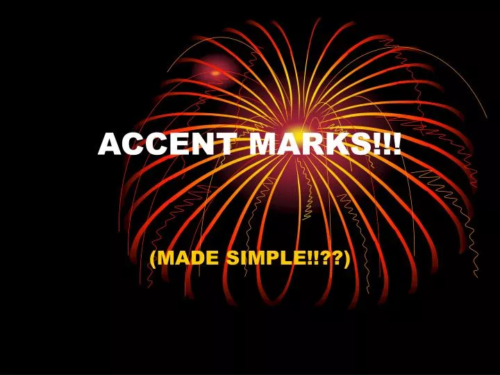 PPT - ACCENT MARKS!!! PowerPoint Presentation, free download - ID:6257280