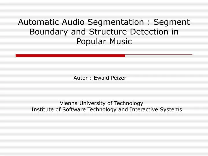 Ppt Automatic Audio Segmentation Segment Boundary And Structure