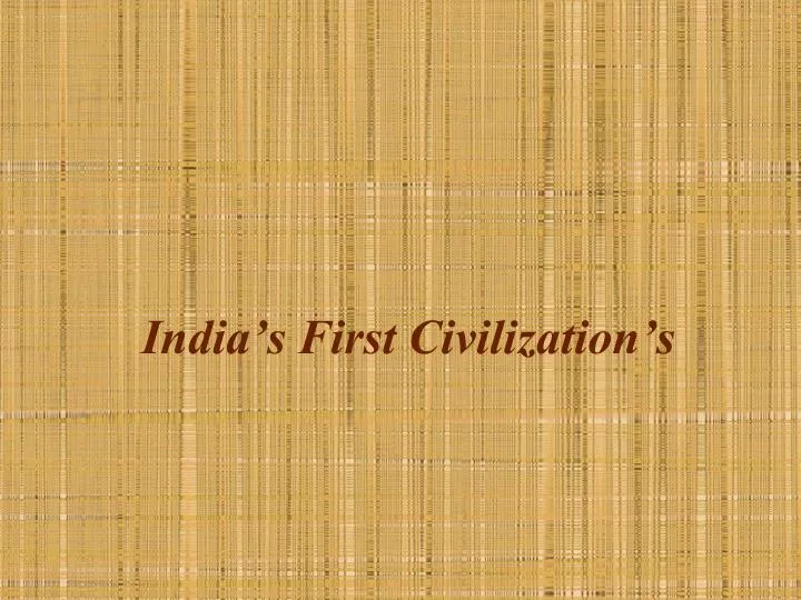 PPT - India’s First Civilization’s PowerPoint Presentation, free ...