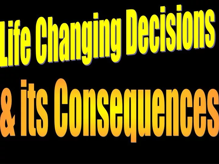 PPT - Life Changing Decisions PowerPoint Presentation, free download ...
