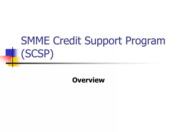 PPT - SMME Credit Support Program (SCSP) PowerPoint Presentation, free ...