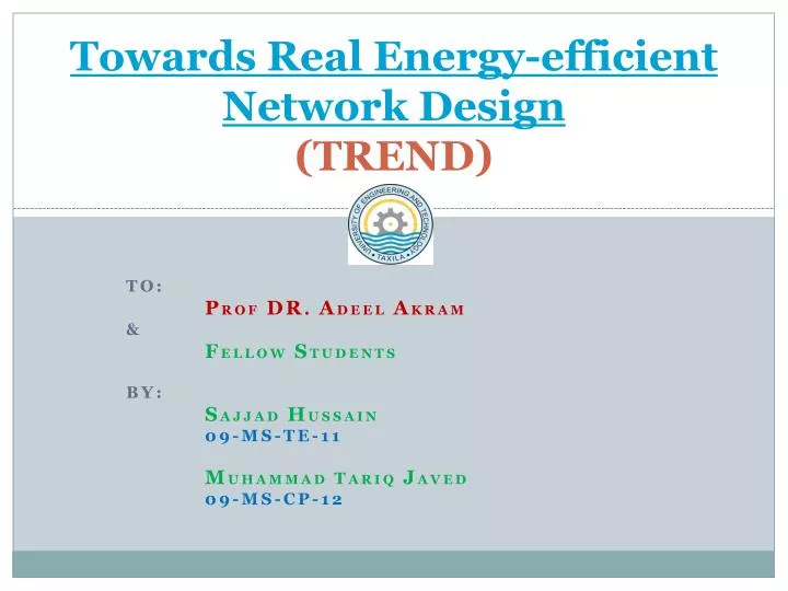 PPT - Towards Real Energy-efficient Network Design (TREND) PowerPoint ...