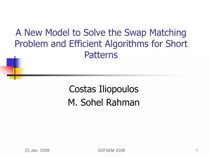 PPT - A New Model to Solve the Swap Matching Problem and Efficient Algorithms for Short Patterns ...