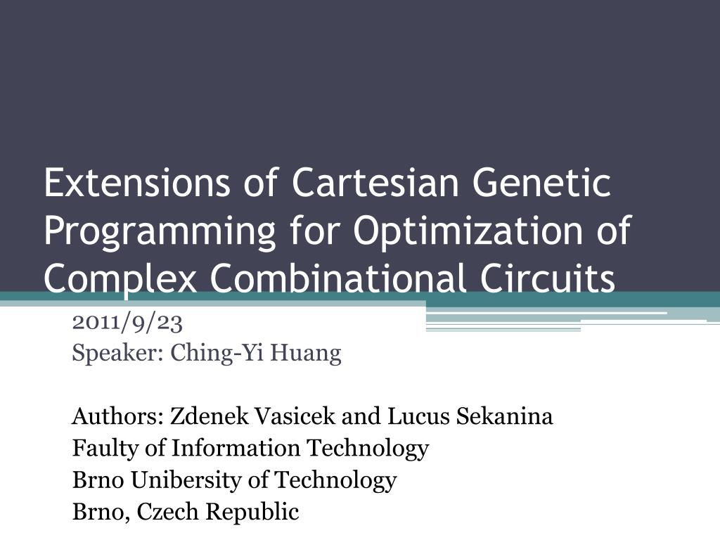 Ppt Extensions Of Cartesian Genetic Programming For Optimization Of Complex Combinational