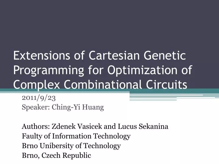 Ppt Extensions Of Cartesian Genetic Programming For Optimization Of Complex Combinational