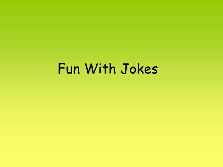 PPT - Fun With Jokes PowerPoint Presentation, free download - ID:6263308