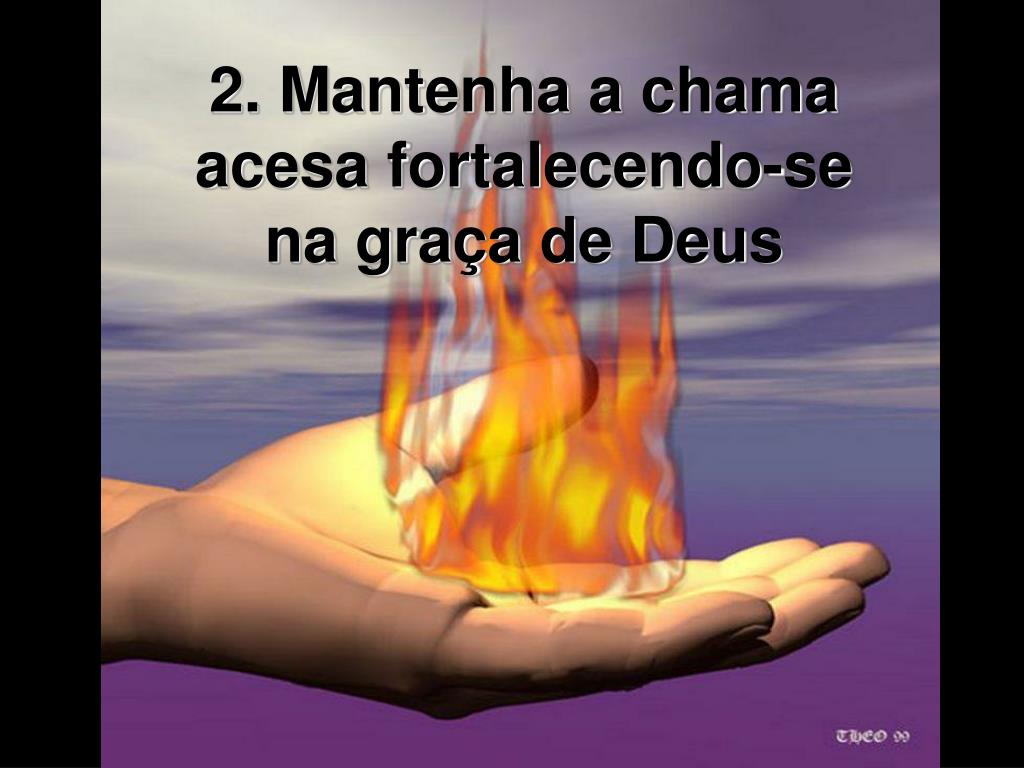 Ppt Mantenha Acesa A Chama Do Desejo De Servir Ii Powerpoint