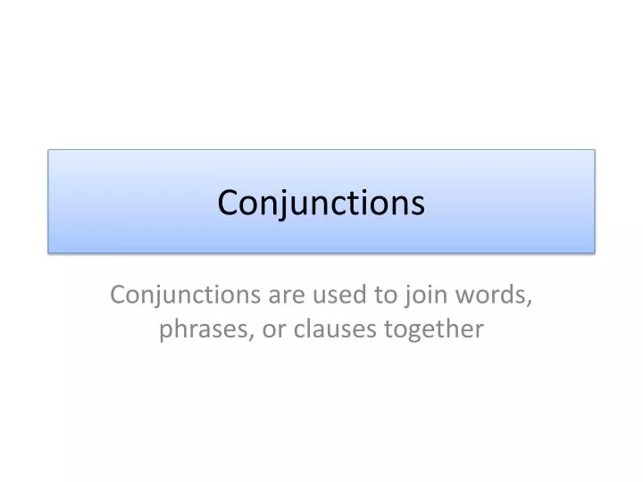 PPT - Conjunctions PowerPoint Presentation, free download - ID:6264552