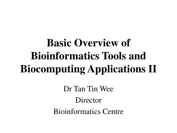 PPT - Basic Overview of Bioinformatics Tools and Biocomputing ...