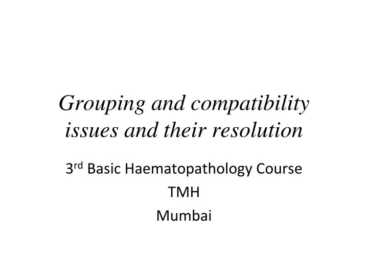 PPT - Grouping and compatibility issues and their resolution PowerPoint ...