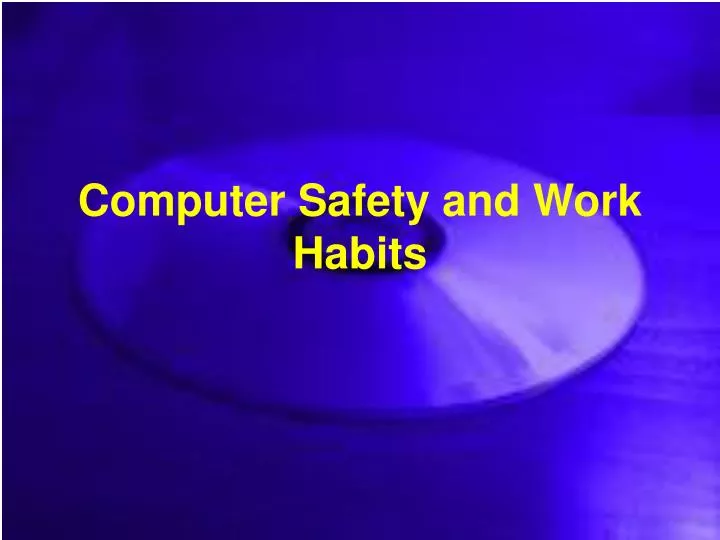 PPT - Computer Safety and Work Habits PowerPoint Presentation, free ...