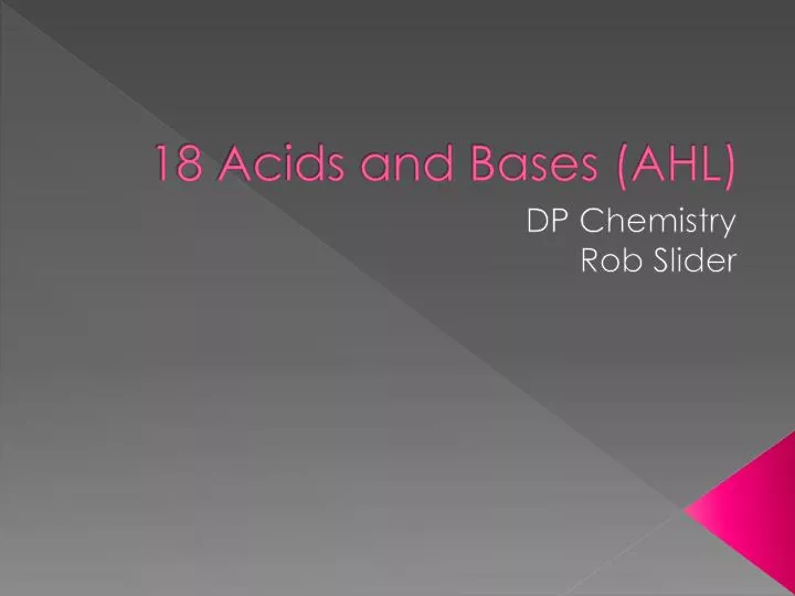 PPT - 18 Acids and Bases (AHL) PowerPoint Presentation, free download - ID:6265978