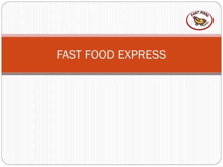 PPT - FAST FOOD EXPRESS PowerPoint Presentation, free download - ID:6266836