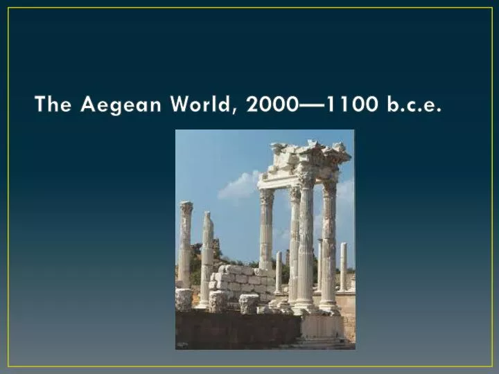 PPT - The Aegean World, 2000—1100 b.c.e . PowerPoint Presentation, free ...