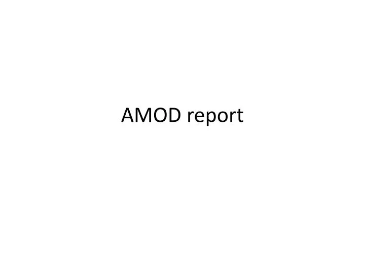 PPT - AMOD report PowerPoint Presentation, free download - ID:6268217