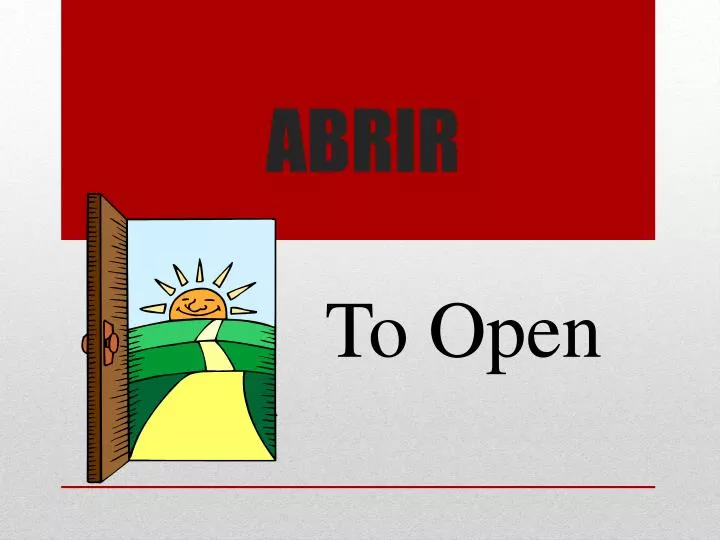 PPT - ABRIR PowerPoint Presentation, free download - ID:6268776 PPT - ABRIR PowerPoint Presentation, free download - ID:6268776