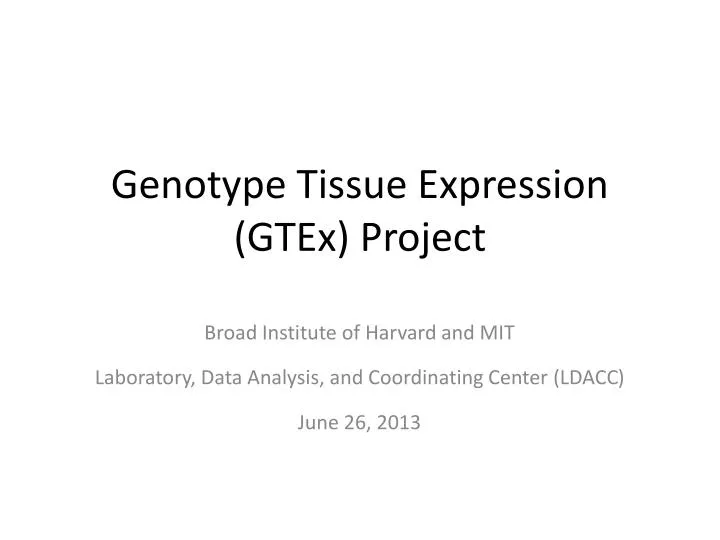 PPT - Genotype Tissue Expression ( GTEx ) Project PowerPoint ...