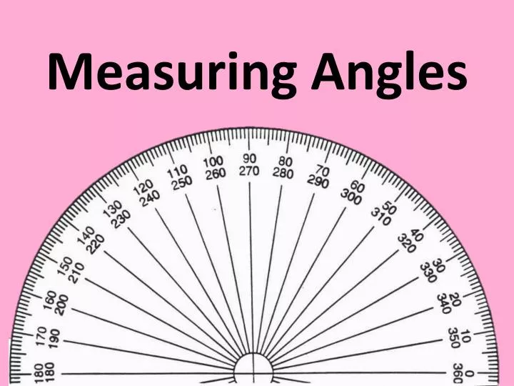 PPT - Measuring Angles PowerPoint Presentation, free download - ID:6270495