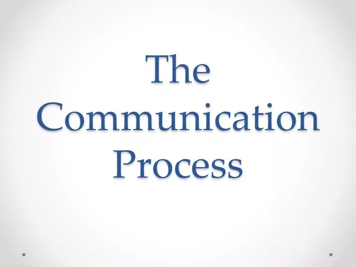 PPT - The Communication Process PowerPoint Presentation, free download ...