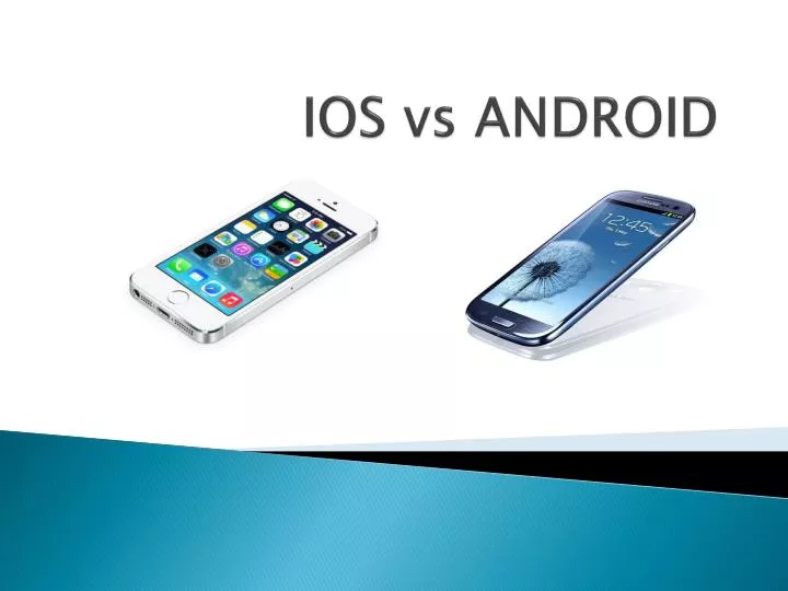 PPT - IOS vs ANDROID PowerPoint Presentation, free download - ID:6273251