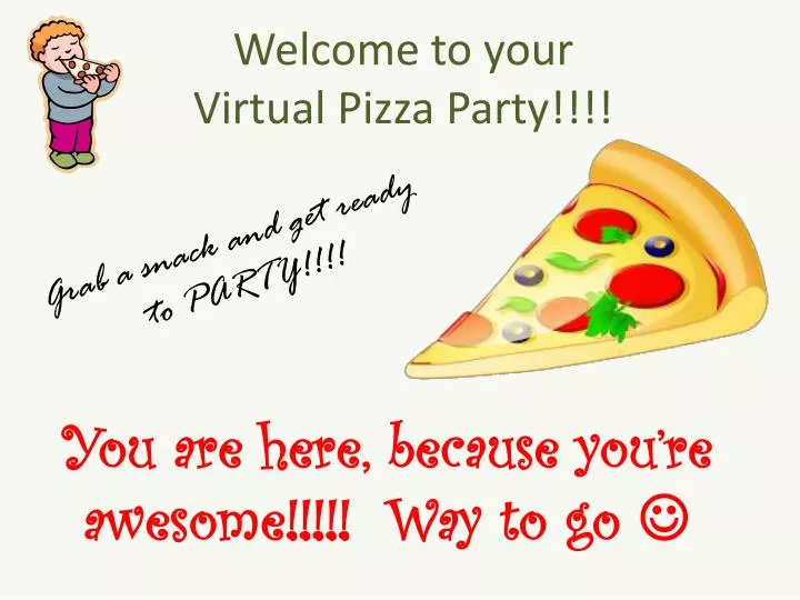 PPT - Welcome to your Virtual Pizza Party!!!! PowerPoint Presentation ...