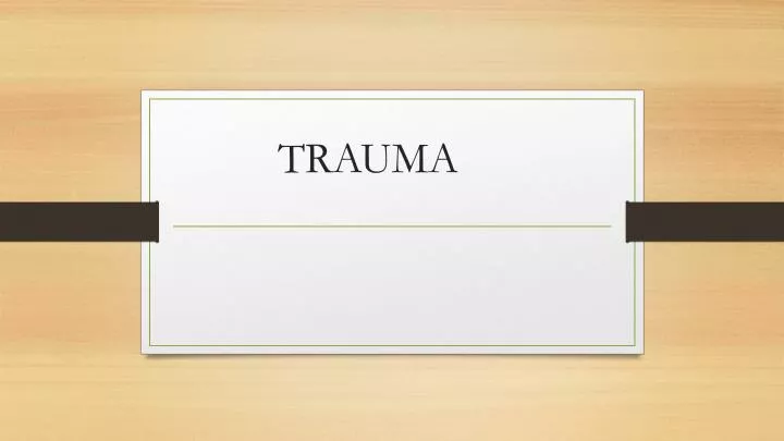 PPT - TRAUMA PowerPoint Presentation, free download - ID:6274990