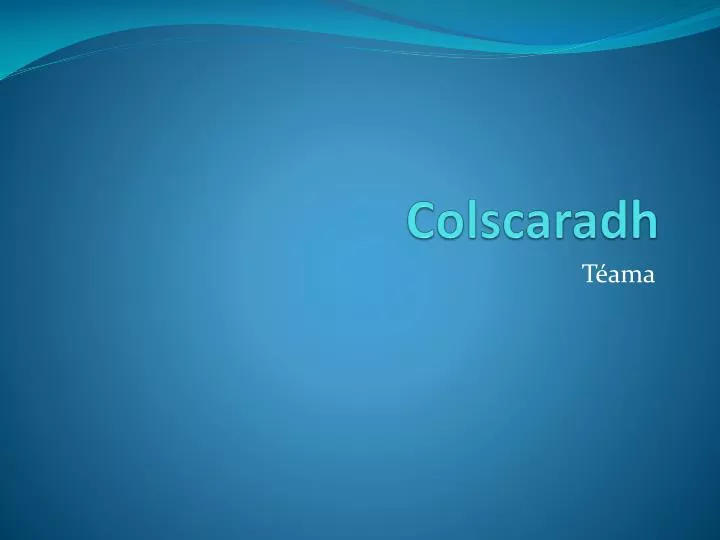 PPT - Colscaradh PowerPoint Presentation, free download - ID:6277502