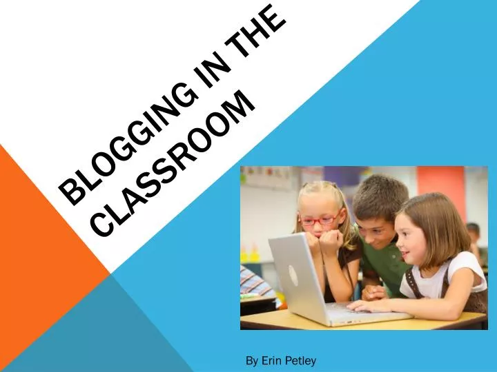PPT - Blogging in the classroom PowerPoint Presentation, free download ...