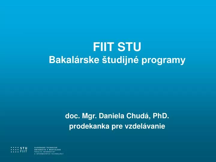 PPT - FIIT STU B akalársk e študijné programy PowerPoint Presentation ...