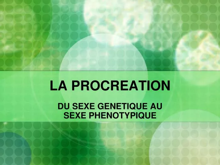 PPT - LA PROCREATION PowerPoint Presentation, free download - ID:6283738