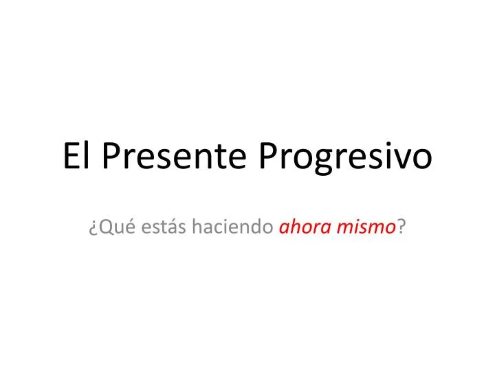 PPT - El Presente Progresivo PowerPoint Presentation, free download ...