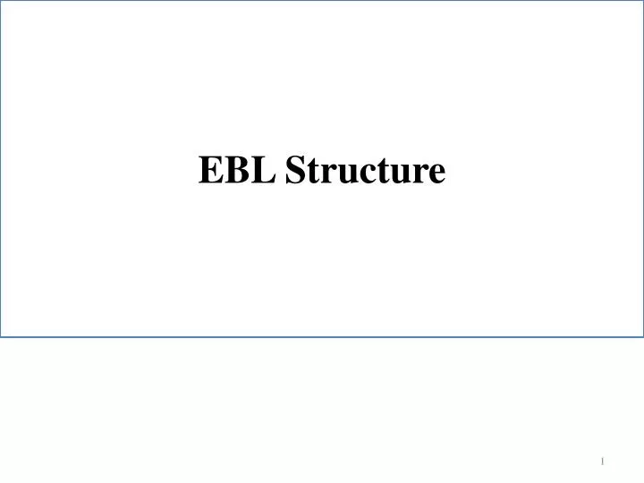 PPT - EBL Structure PowerPoint Presentation, free download - ID:6286107
