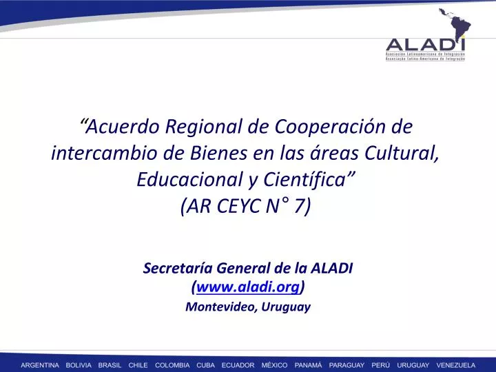 PPT - Secretaría General de la ALADI ( aladi ) Montevideo, Uruguay ... PPT - Secretaría General de la ALADI ( aladi ) Montevideo, Uruguay ...