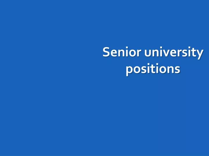 PPT - Senior university positions PowerPoint Presentation, free ...