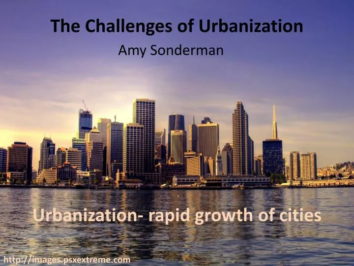 PPT - The Challenges of Urbanization PowerPoint Presentation, free ...