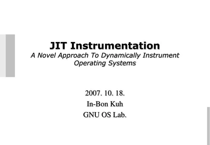PPT - JIT Instrumentation A Novel Approach To Dynamically Instrument ...
