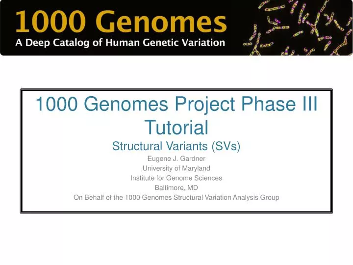PPT - 1000 Genomes Project Phase III Tutorial Structural Variants (SVs ...
