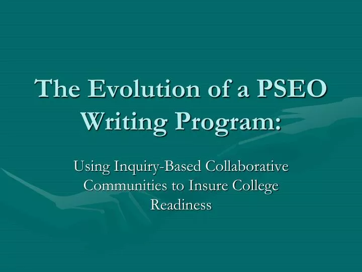 PPT - The Evolution of a PSEO Writing Program: PowerPoint Presentation ...