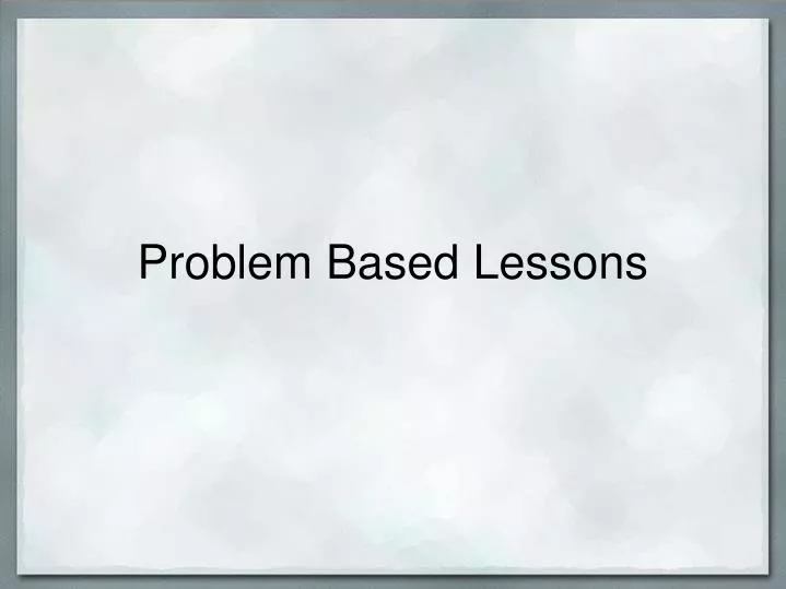 PPT - Problem Based Lessons PowerPoint Presentation, free download - ID ...