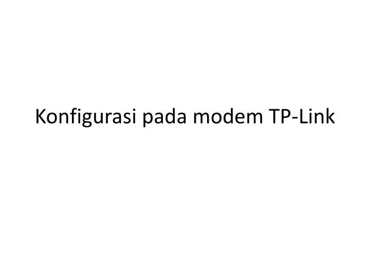 PPT - Konfigurasi pada modem TP-Link PowerPoint Presentation, free ...