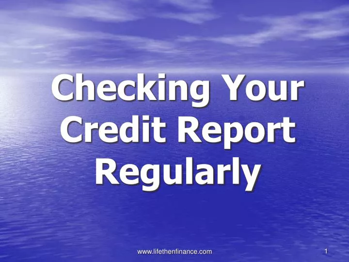 PPT - Checking your credit report regularly PowerPoint Presentation ...