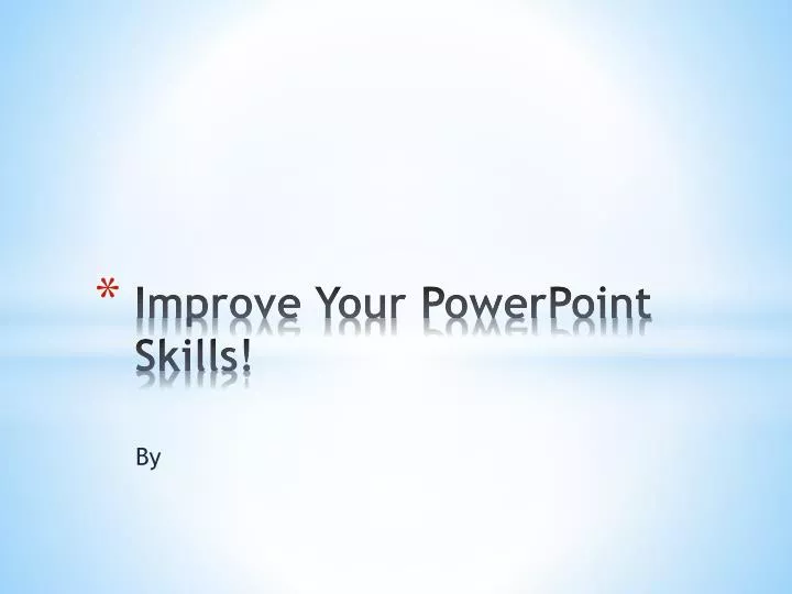 PPT - Improve Your PowerPoint Skills! PowerPoint Presentation, free ...