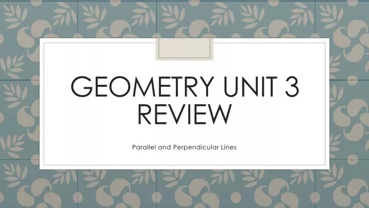 PPT - Geometry Unit 3 Review PowerPoint Presentation, free download ...