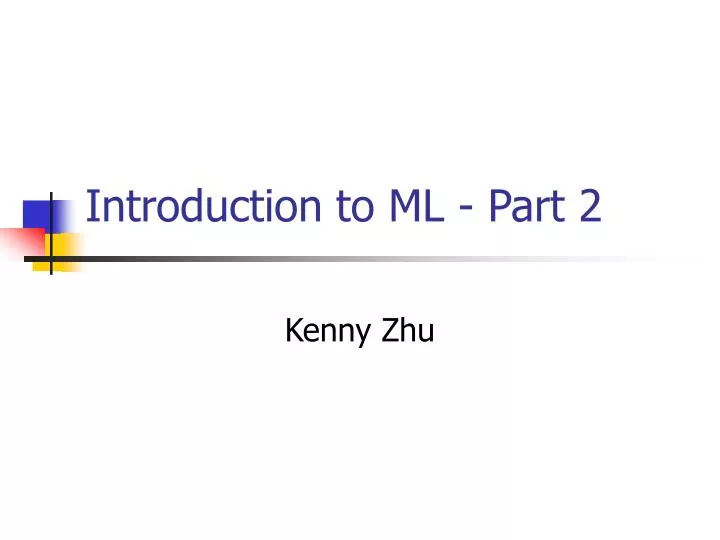 PPT - Introduction to ML - Part 2 PowerPoint Presentation, free ...