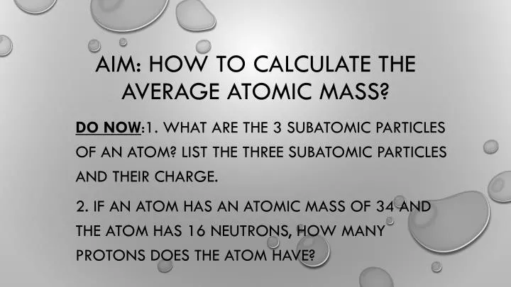 PPT - Aim: How to Calculate the Average Atomic Mass? PowerPoint ...