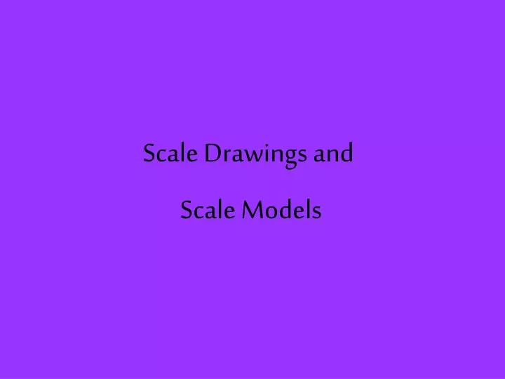 PPT - Scale Drawings and Scale Models PowerPoint Presentation, free ...
