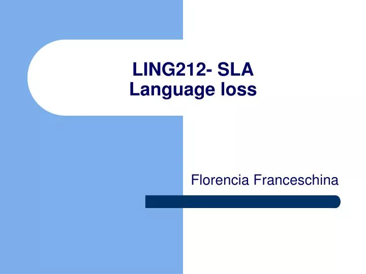 PPT - LING212- SLA Language loss PowerPoint Presentation, free download - ID:6298692