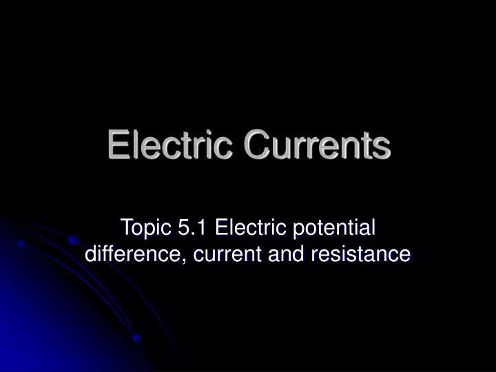 PPT - Electric Currents PowerPoint Presentation, free download - ID:6300469