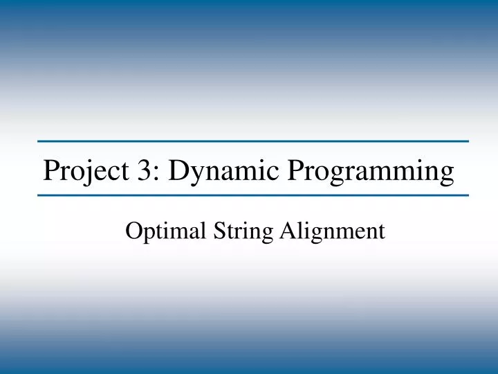 PPT - Project 3: Dynamic Programming PowerPoint Presentation, free ...